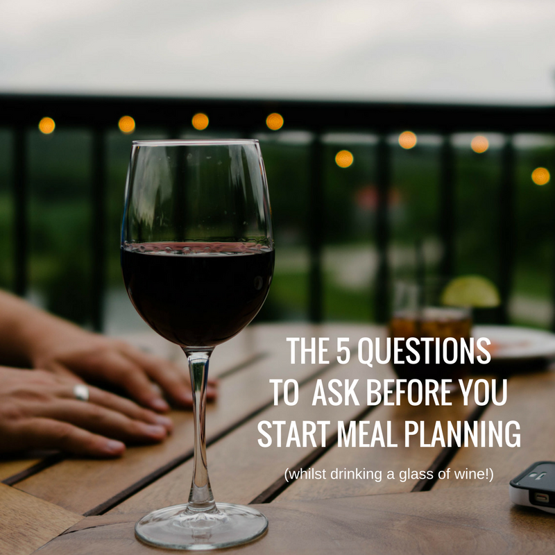 The 5 questions to ask before you start meal planning